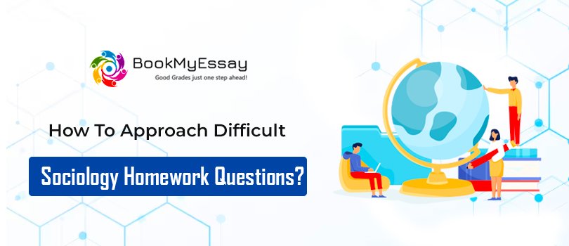 How to Approach Difficult Sociology Homework Questions?