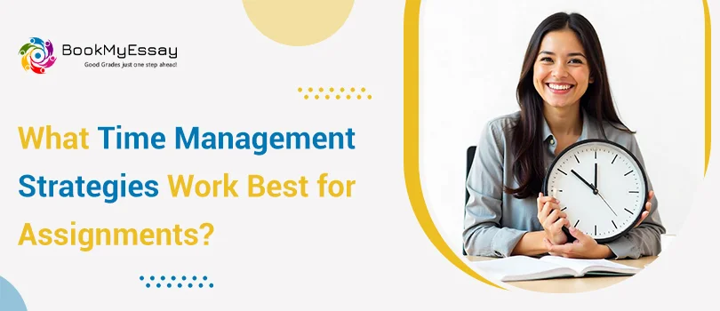 What Time Management Strategies Work Best for Assignments?