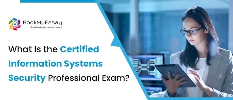 What Is the Certified Information Systems Security Professional Exam?