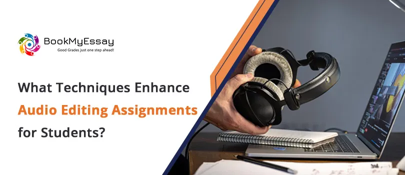 What Techniques Enhance Audio Editing Assignments for Students?