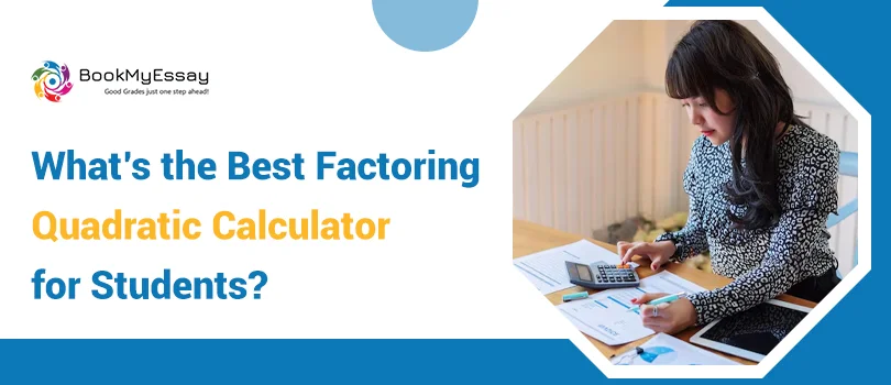 What’s the Best Factoring Quadratic Calculator for Students?