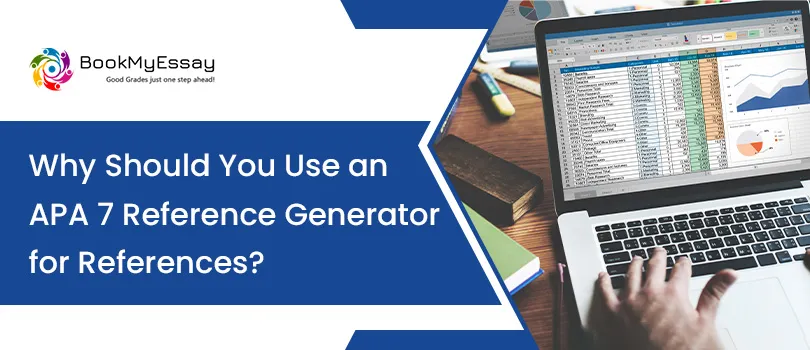 Why Should You Use an APA 7 Reference Generator for References?