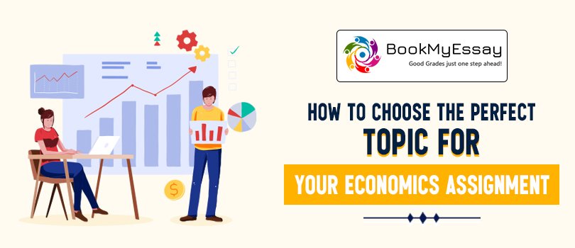 How to Choose the Perfect Topic for Your Economics Assignment?