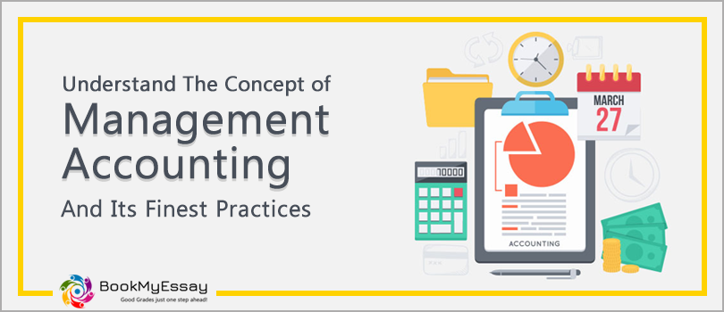 Understanding the Concept of Management Accounting and Its Finest Practices